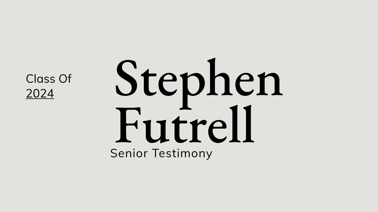 Stephen Futrell | Senior Testimony | Class of 2024 - YouTube