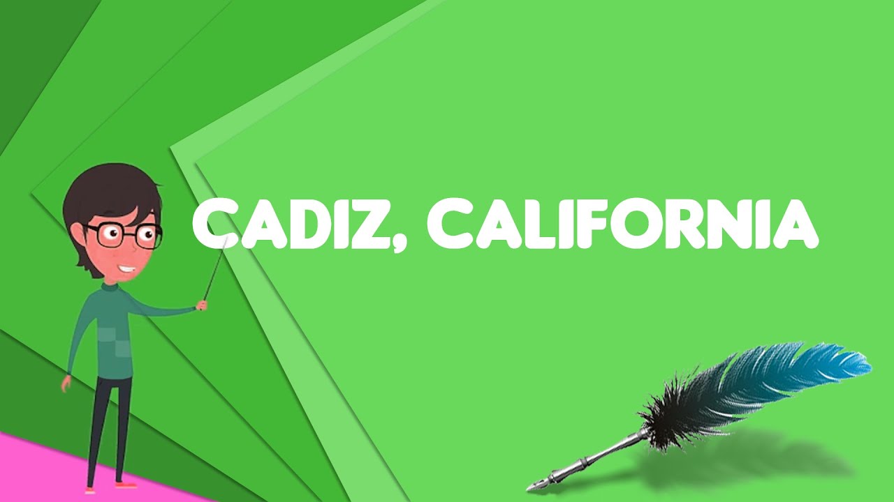 What is Cadiz, California?, Explain Cadiz, California, Define Cadiz ...