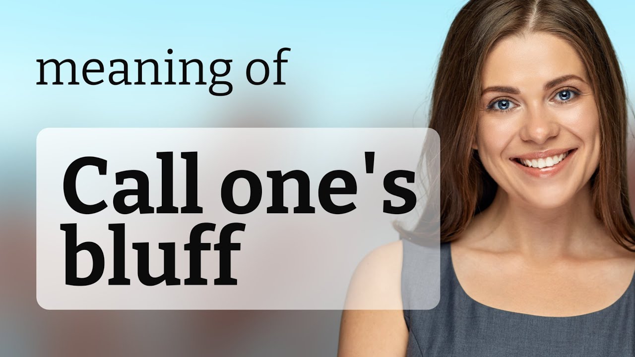 Understanding the Phrase "Call One's Bluff" in English - YouTube