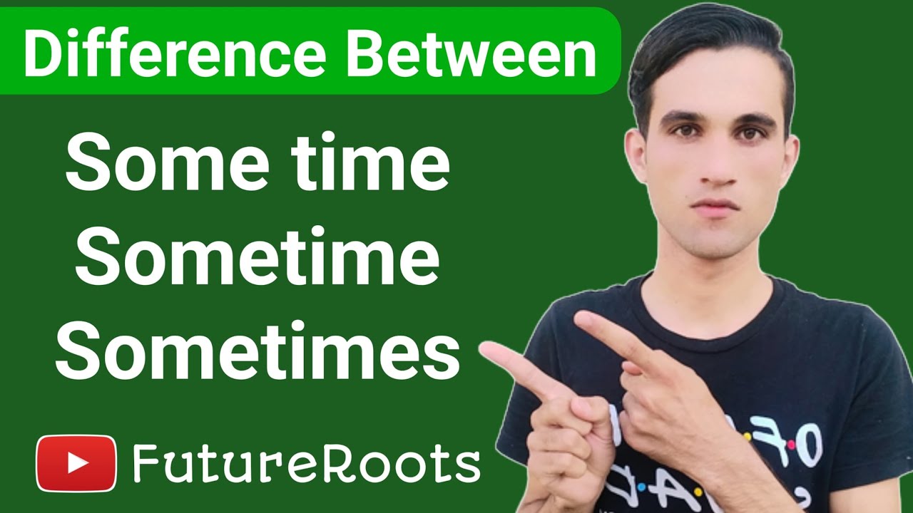 Some Time, Sometime, or Sometimes? Master the Difference Easily! - YouTube