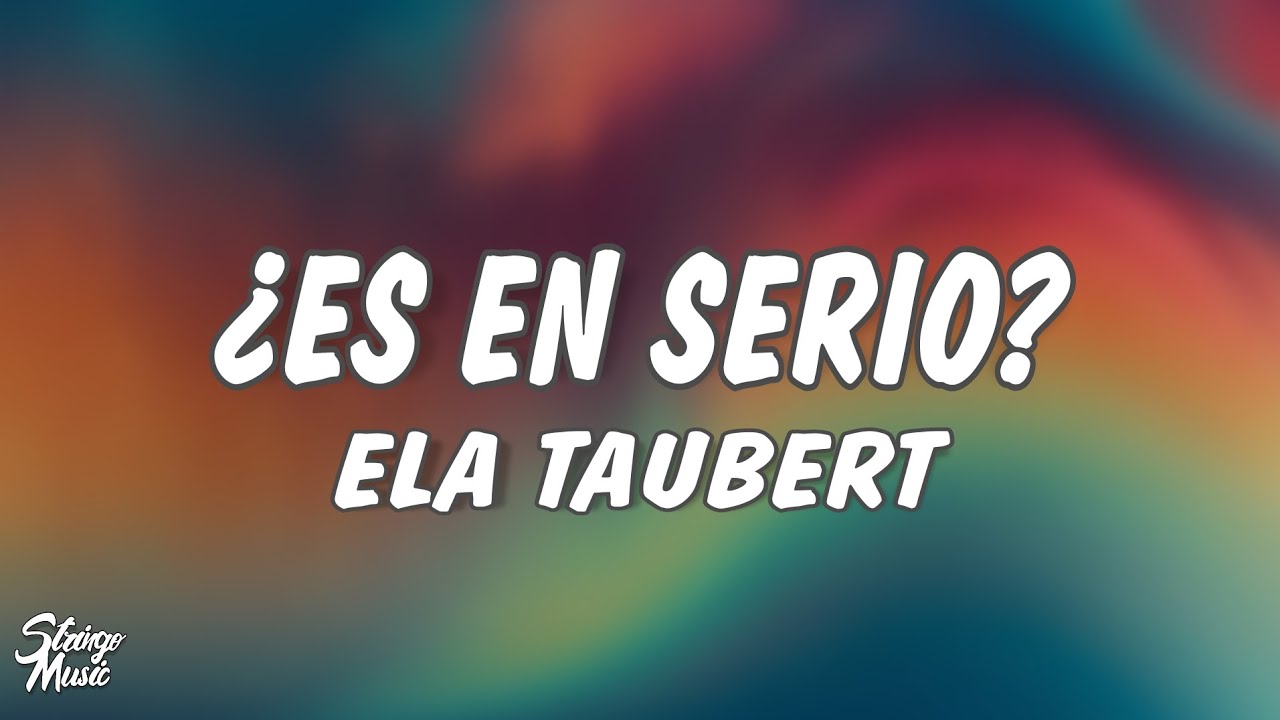Ela Taubert - ¿Es En Serio? [Letra/Lyrics] - YouTube