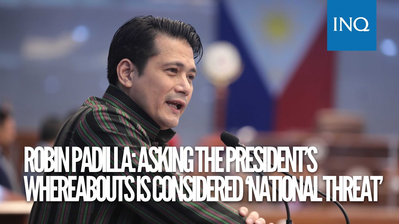 Robin Padilla: Asking the President’s whereabouts is considered ...