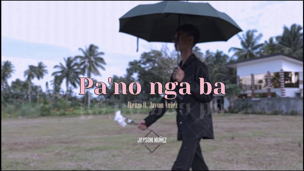 Pa'no Nga Ba - Jkenzo ft. Jayson Nuñez (Official Music Video) - YouTube