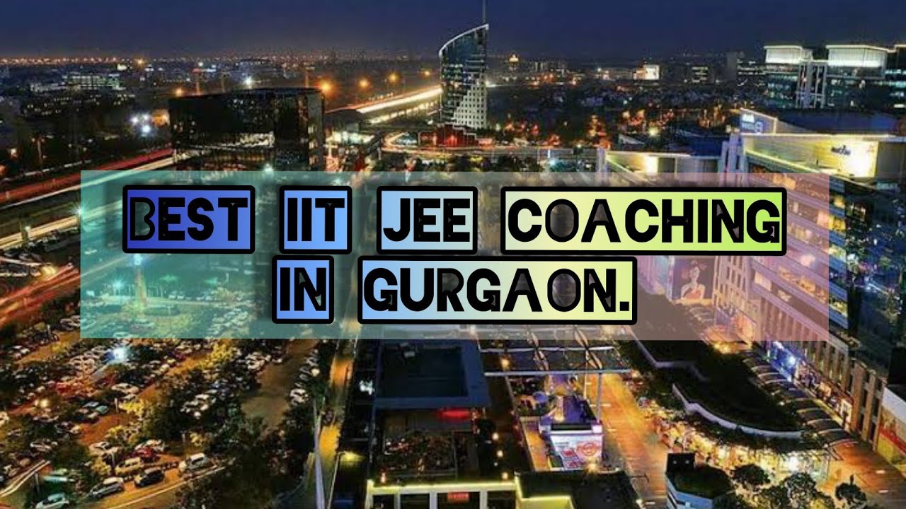 Best IIT JEE Coaching in Gurgaon | Top IIT JEE Coaching in Gurgaon ...