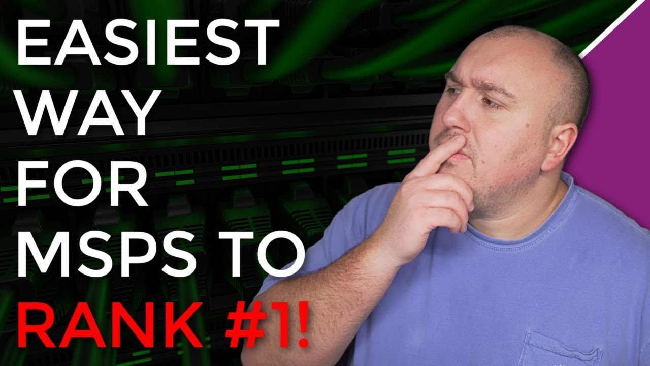Rank Higher on Google: MSPs Winning Strategy Explained - YouTube