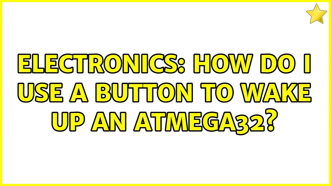 Electronics: How do I use a button to wake up an atmega32? (2 Solutions ...