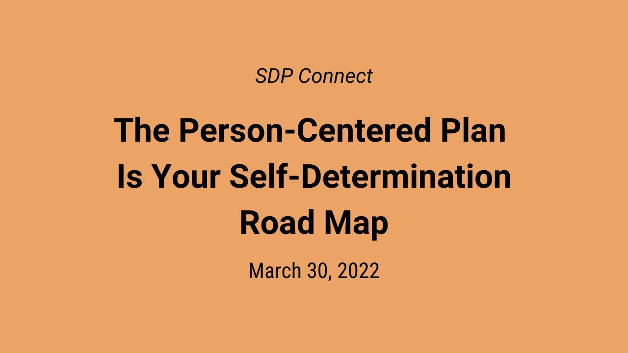 SDP Connect: The Person-Centered Plan Is Your Self-Determination Road Map - YouTube
