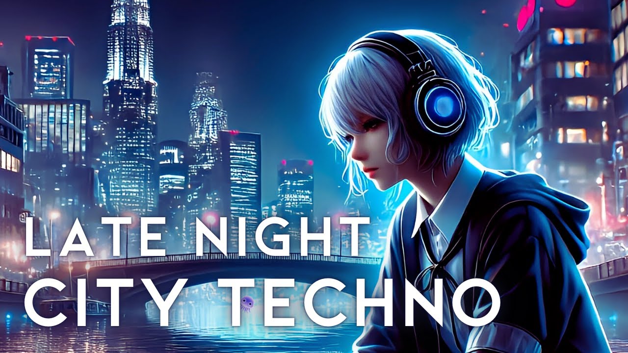 🔷 Late Night City Techno | Immersive Beats for the Night 🌃 - YouTube Music