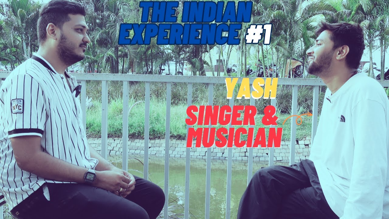 The Indian Experience #1 - Yash Malhotra (Singer & Musician) - YouTube