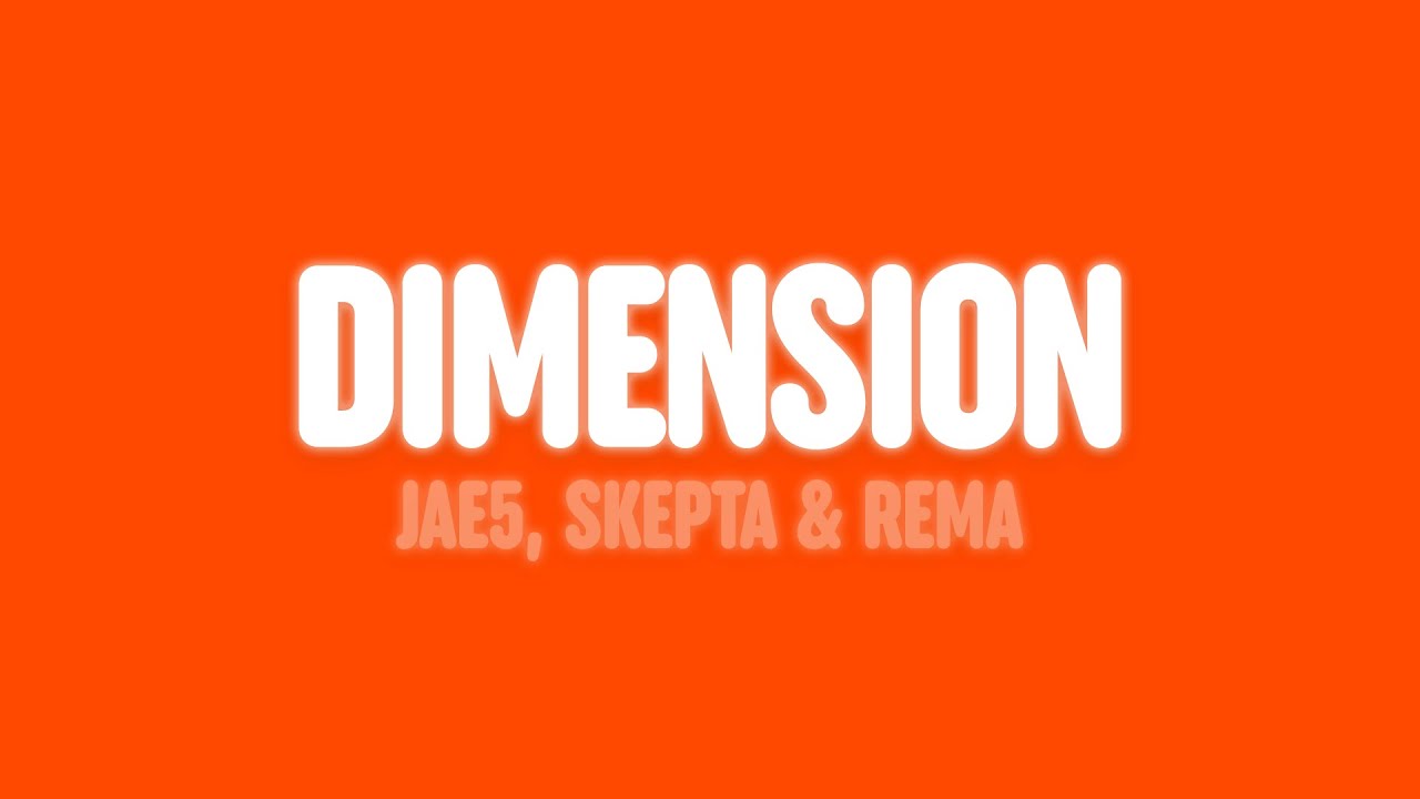JAE5 - Dimension (Lyrics) [feat. Skepta & Rema] - YouTube Music