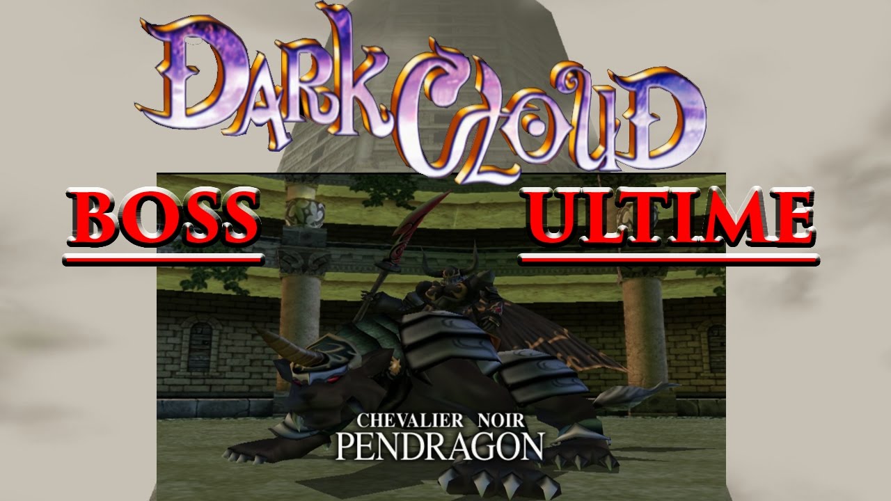 Dark Cloud, Le BOSS ULTIME : THE DARK KNIGHT PENDRAGON - YouTube