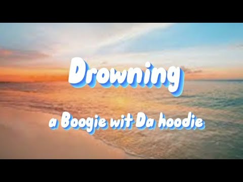 a Boogie wit Da hoodie - Drowning (Lyrics) - YouTube