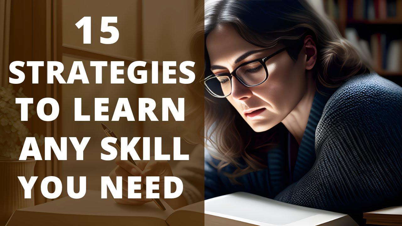 15 Strategies to Learn Any Skills You Need - YouTube