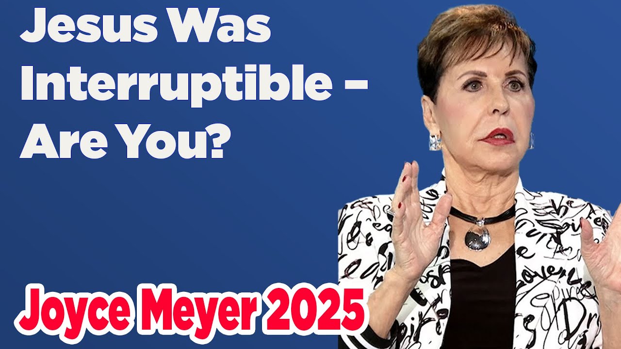 Joyce Meyer Reveals the SHOCKING Truth: JESUS Was INTERRUPTIBLE – Are ...