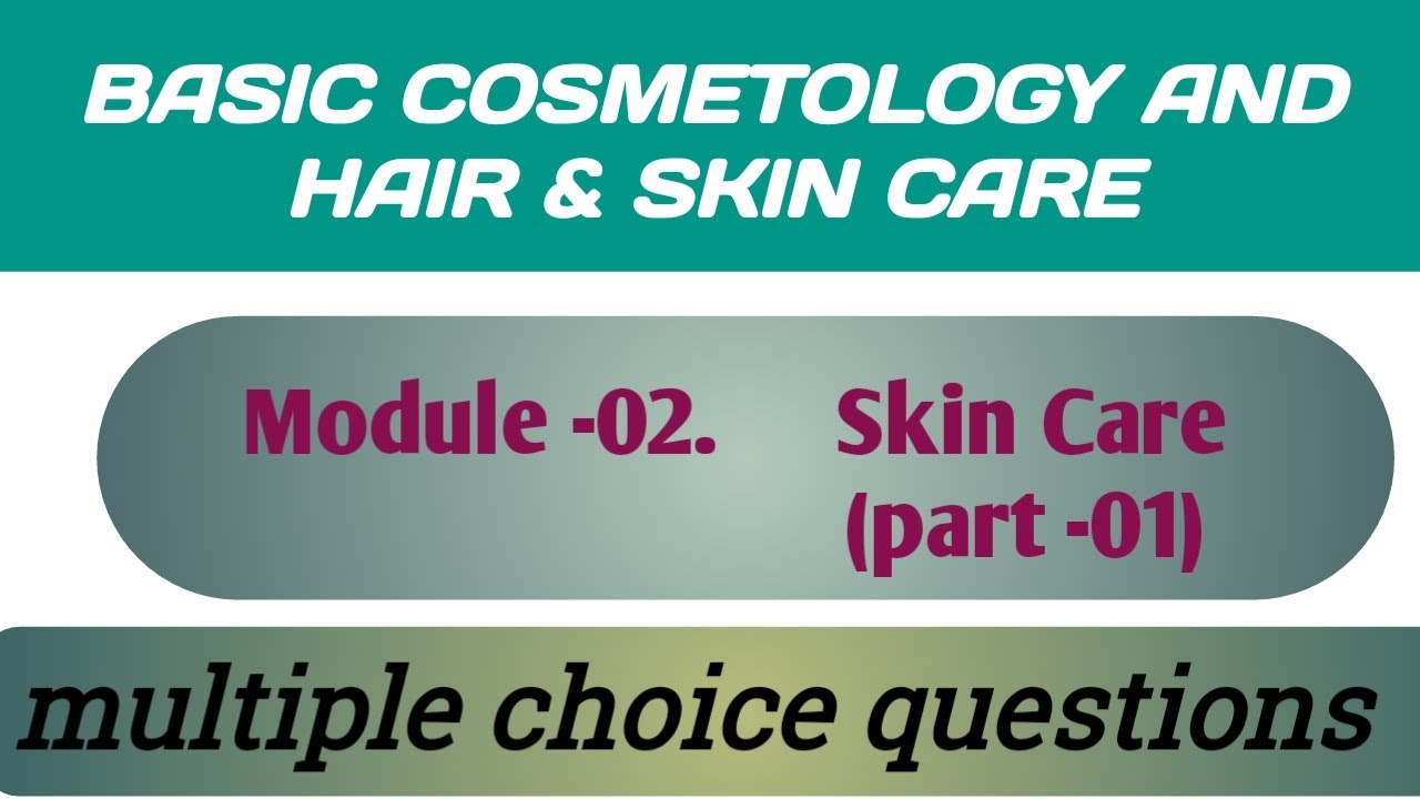 Module -02# hair & skin & basic cosmetology# skin care for CTS trade ...