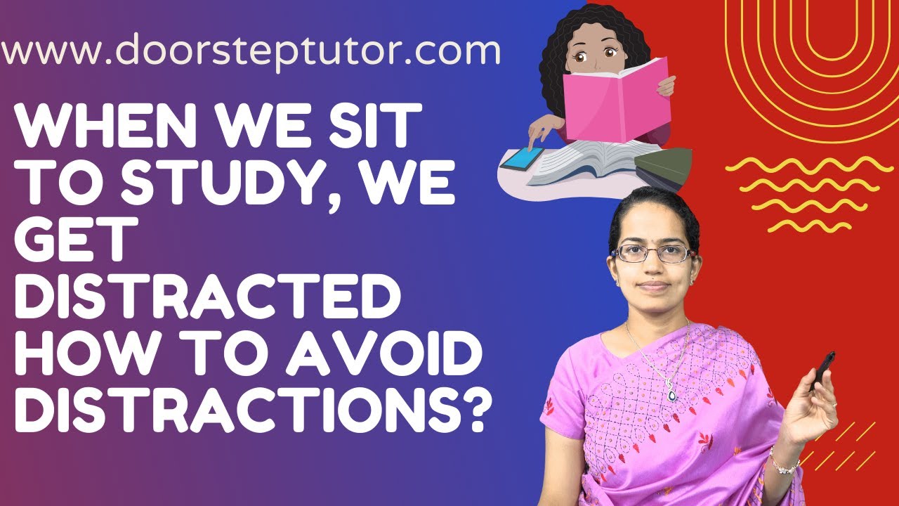 When I Sit to Study, I Get Distracted – How to Avoid Distractions ...