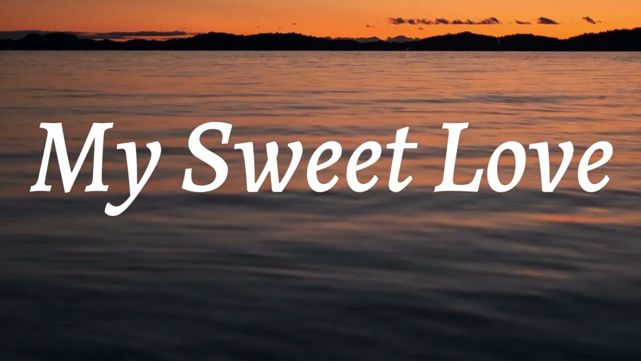 My Sweet Love - YouTube