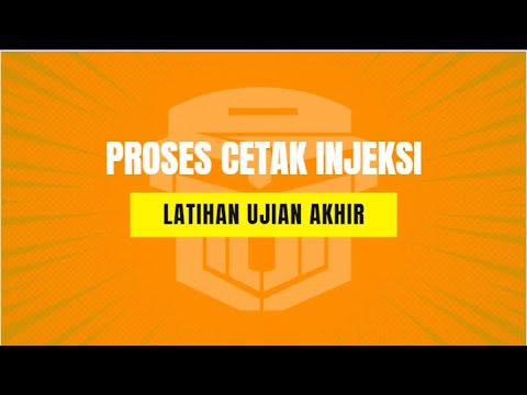 Proses Cetak Injeksi - Latihan Ujian Akhir Plastik Injeksi - YouTube
