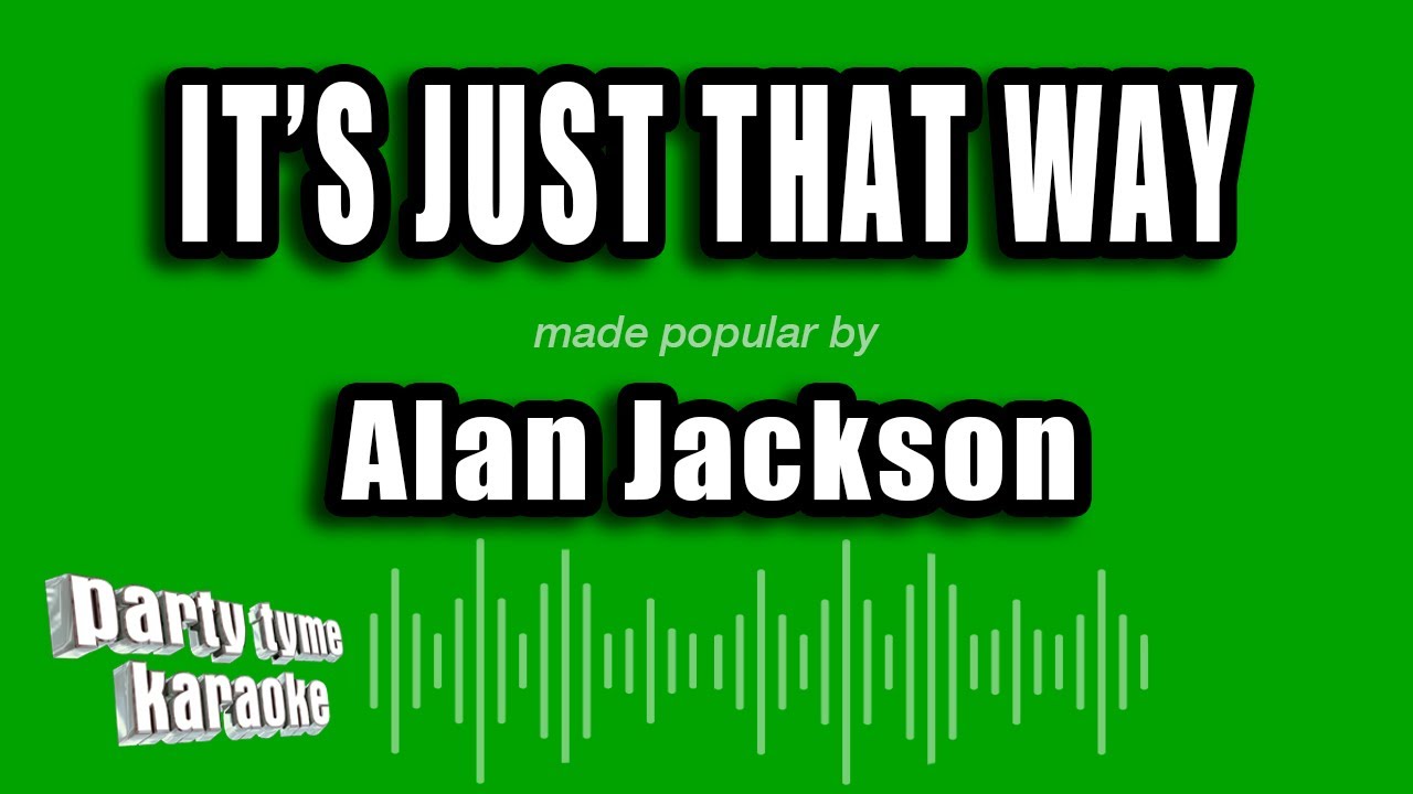 Alan Jackson - It's Just That Way (Karaoke Version) - YouTube