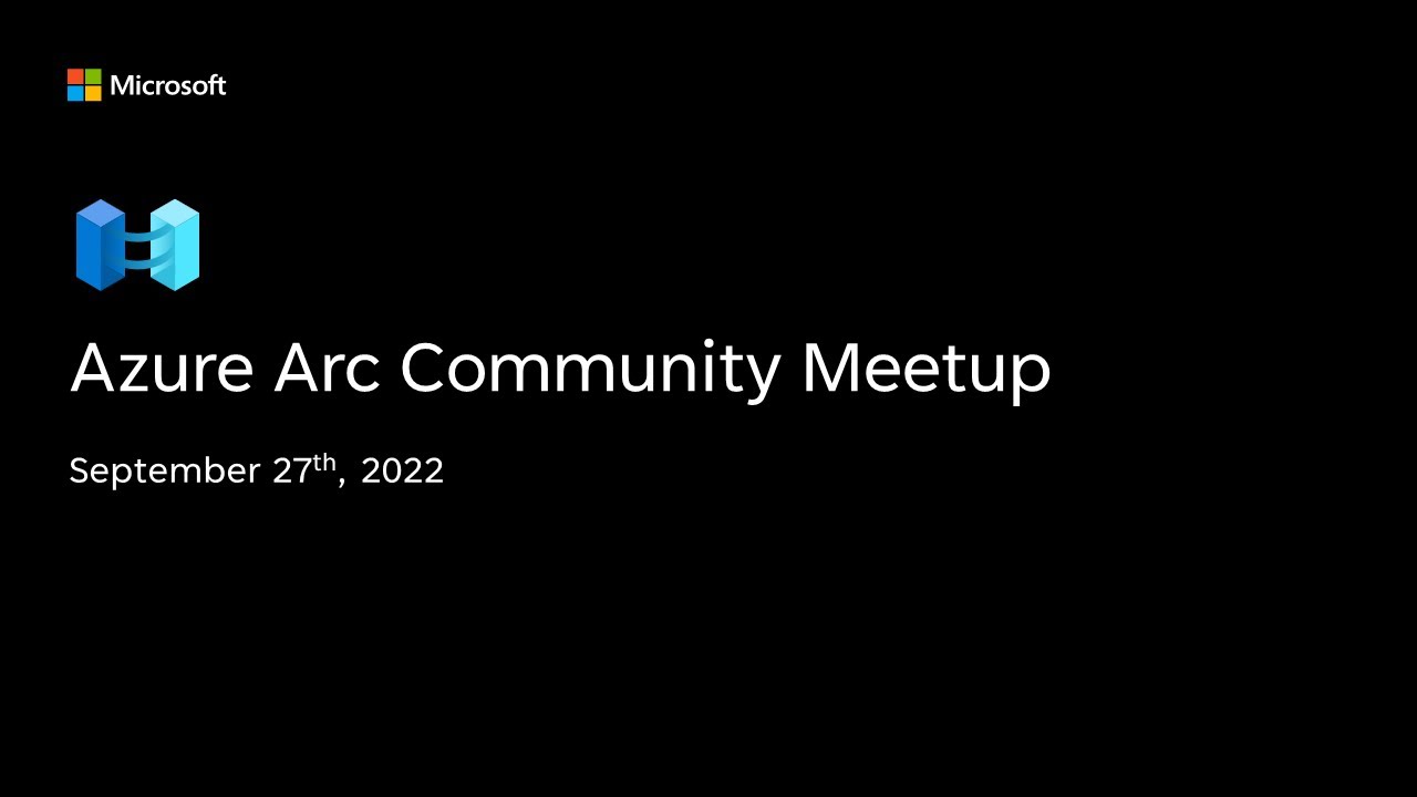 Azure Arc Community Meetup - 09-27-22 - YouTube