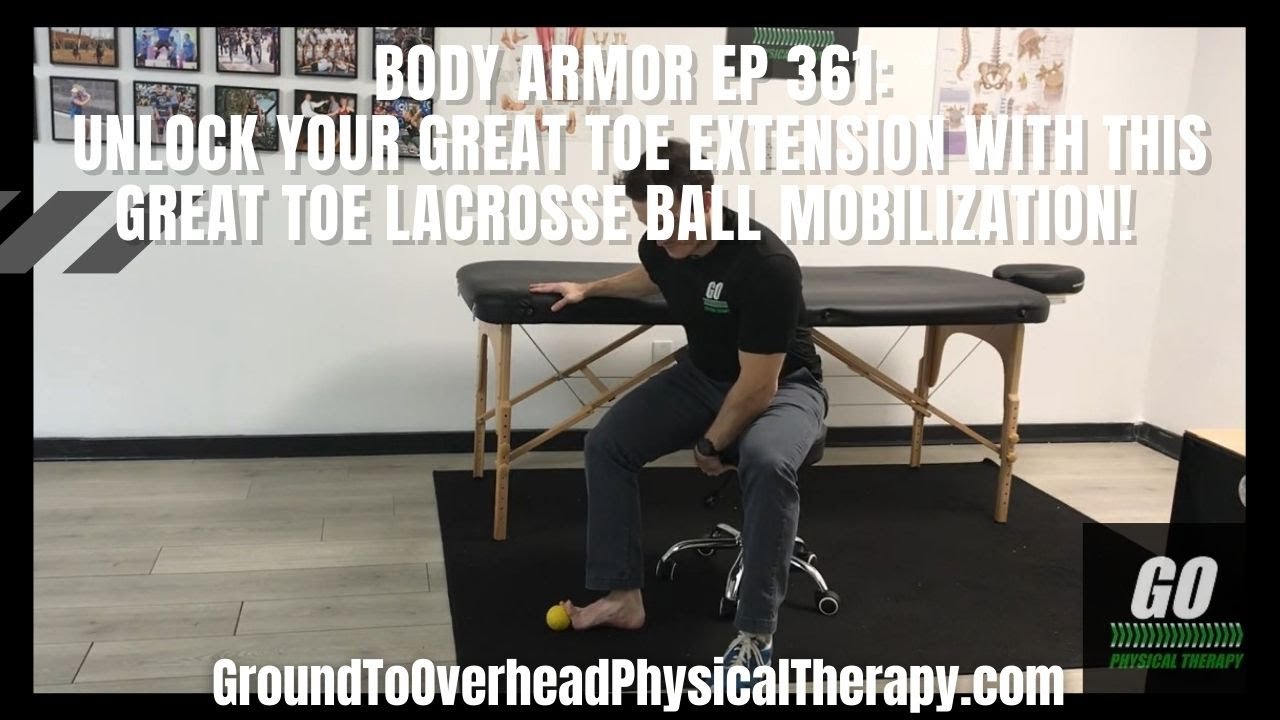 Body Armor EP 361: Unlock your great toe extension with this Great Toe ...
