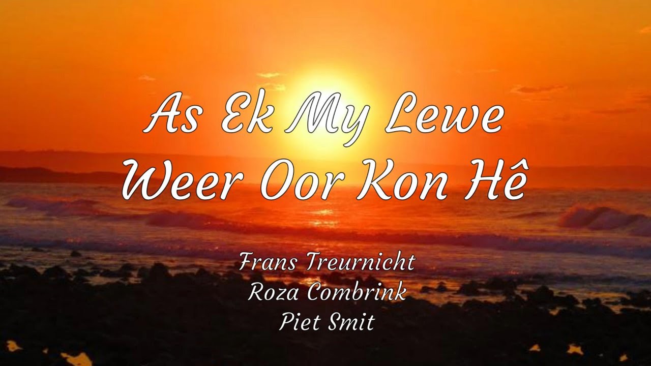 As Ek My Lewe Weer Oor Kon Hê - YouTube