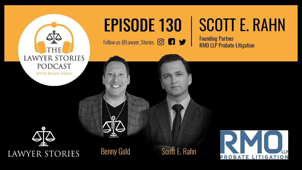 Ep 130 | Scott E. Rahn | California Probate Litigation Leader - YouTube