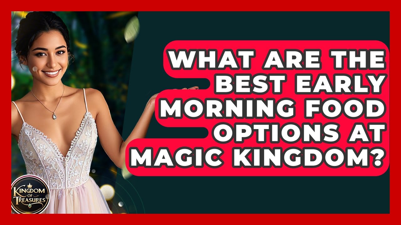 What Are The Best Early Morning Food Options At Magic Kingdom ...