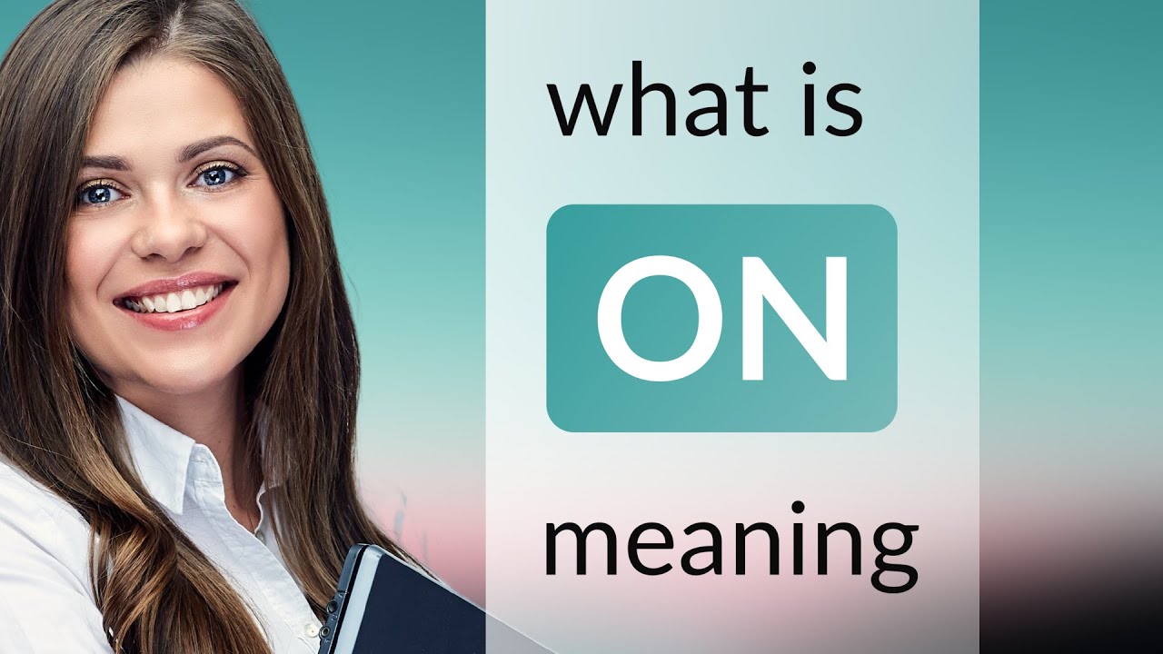 On — ON definition - YouTube
