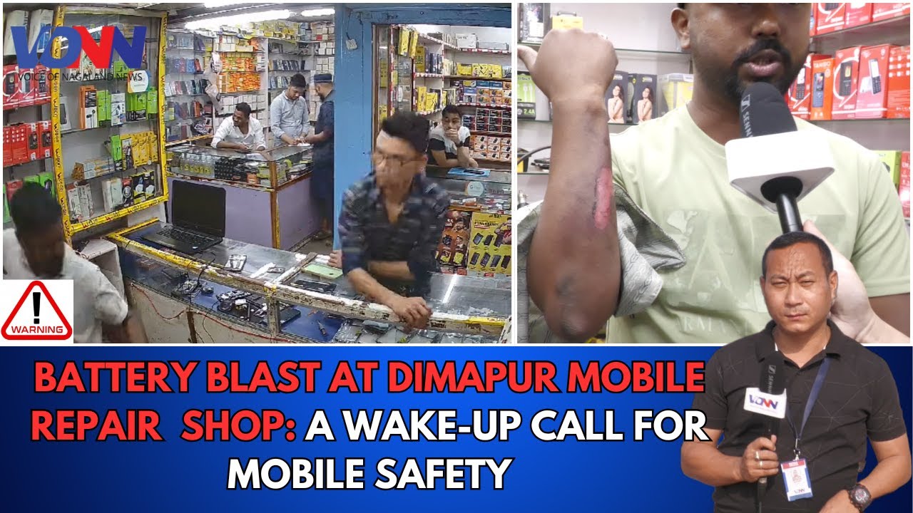 BATTERY BLAST AT DIMAPUR MOBILE REPAIR SHOP: A WAKE-UP CALL FOR MOBILE ...