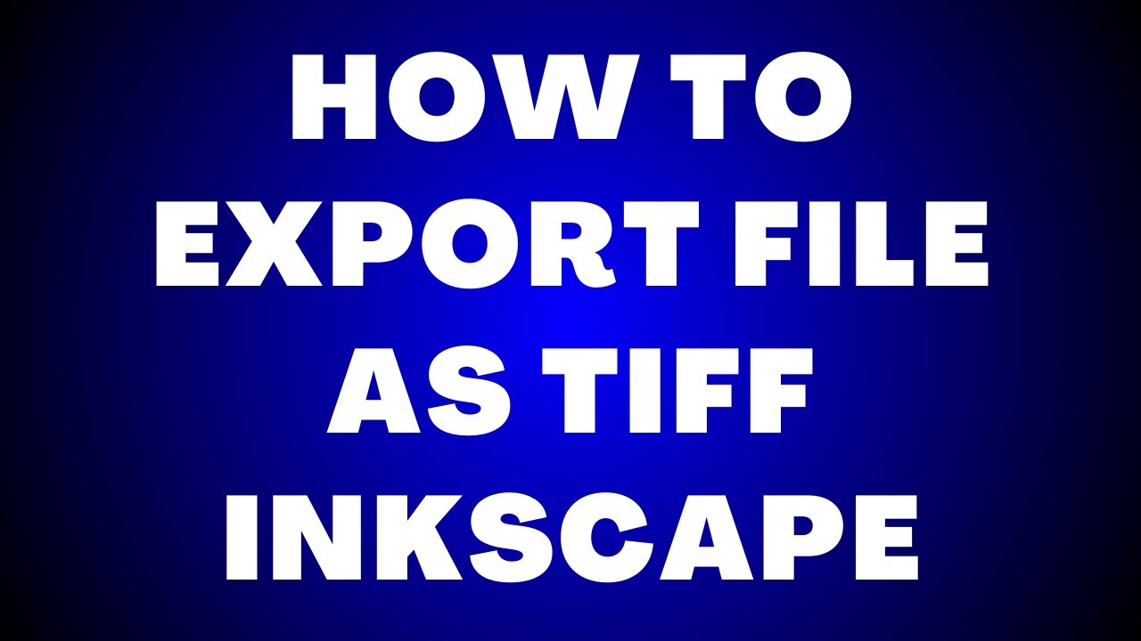 How to Export as TIFF in Inkscape? - YouTube