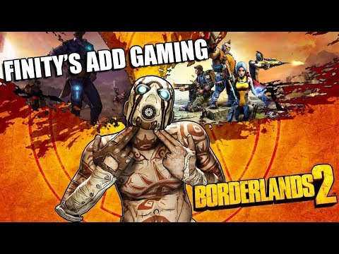 Finity’s ADD Gaming Episode 35: Tiny Zabif MIA | Borderlands 2