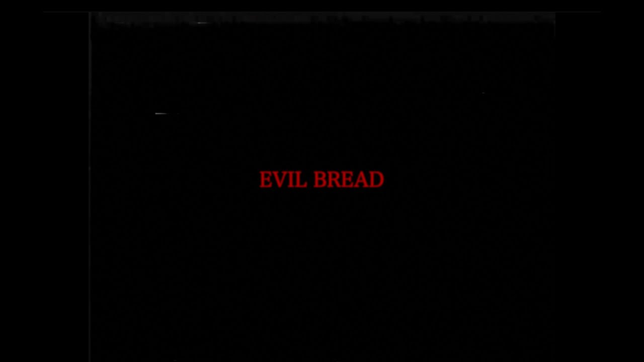 Evil Bread - YouTube