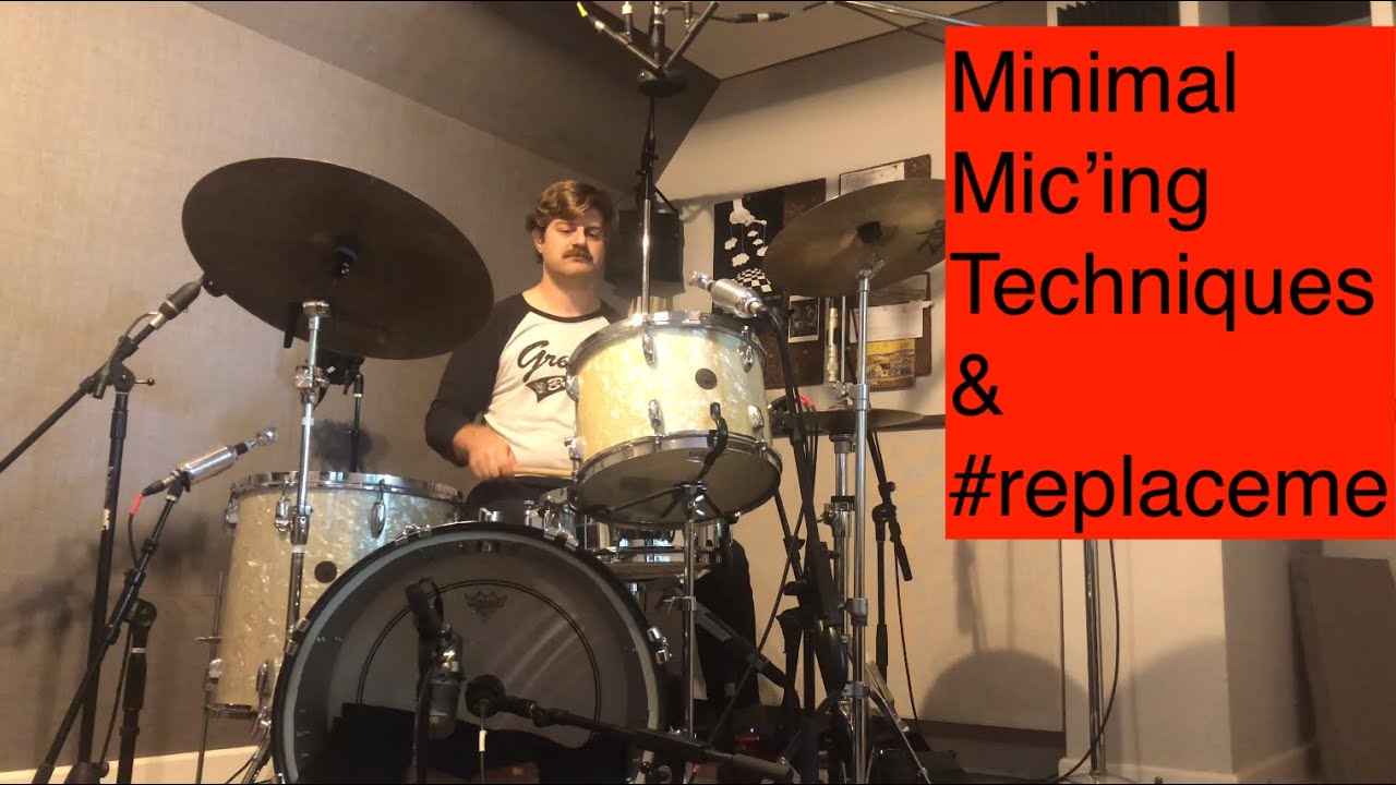 Minimal Mic'ing Techniques & #REPLACEME - YouTube