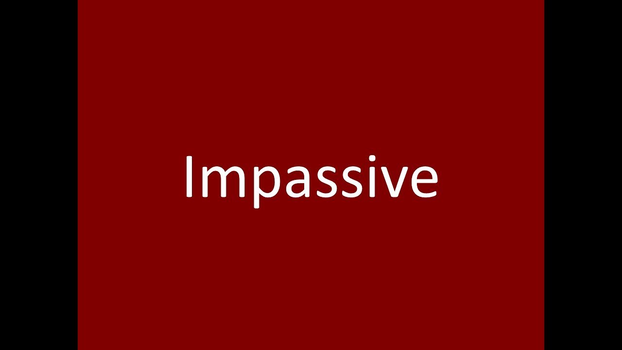 Impassive - YouTube