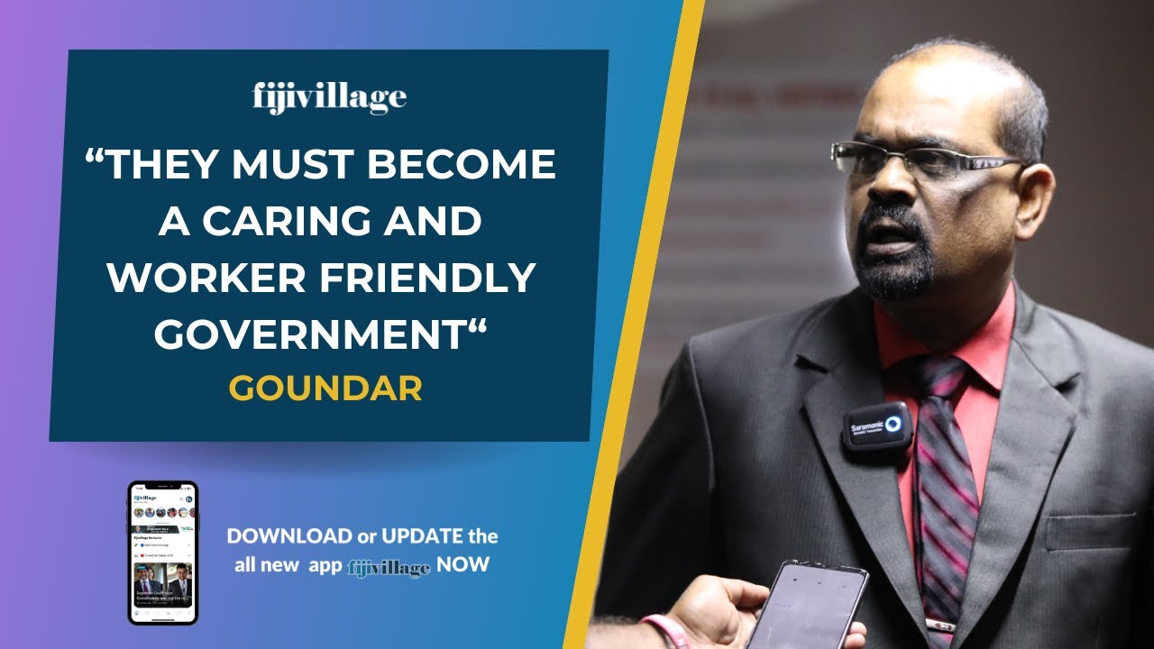 "They must become a caring and worker friendly government" - Goundar ...