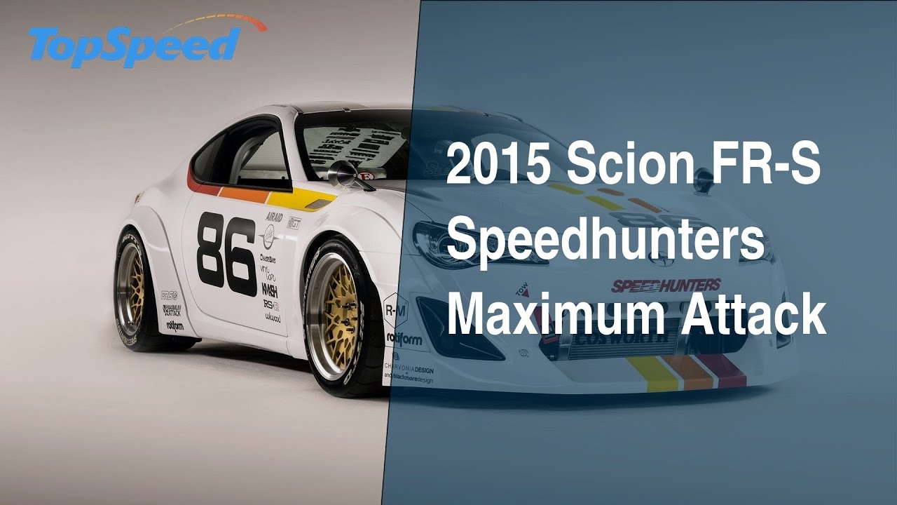2015 Scion FR-S Speedhunters Maximum Attack - YouTube