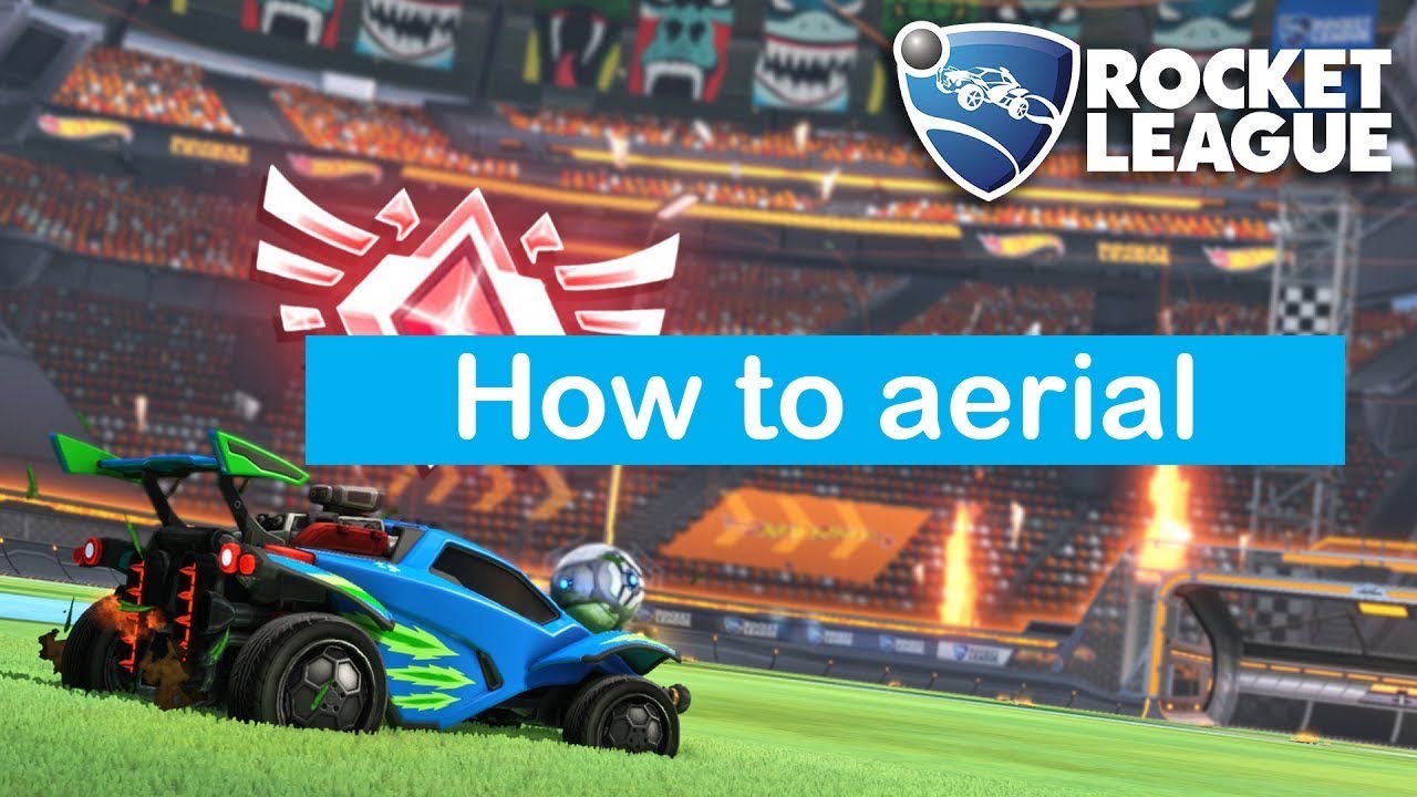 HOW TO AERIAL IN ROCKET LEAGUE! - Rocket League Tips and Tricks - YouTube