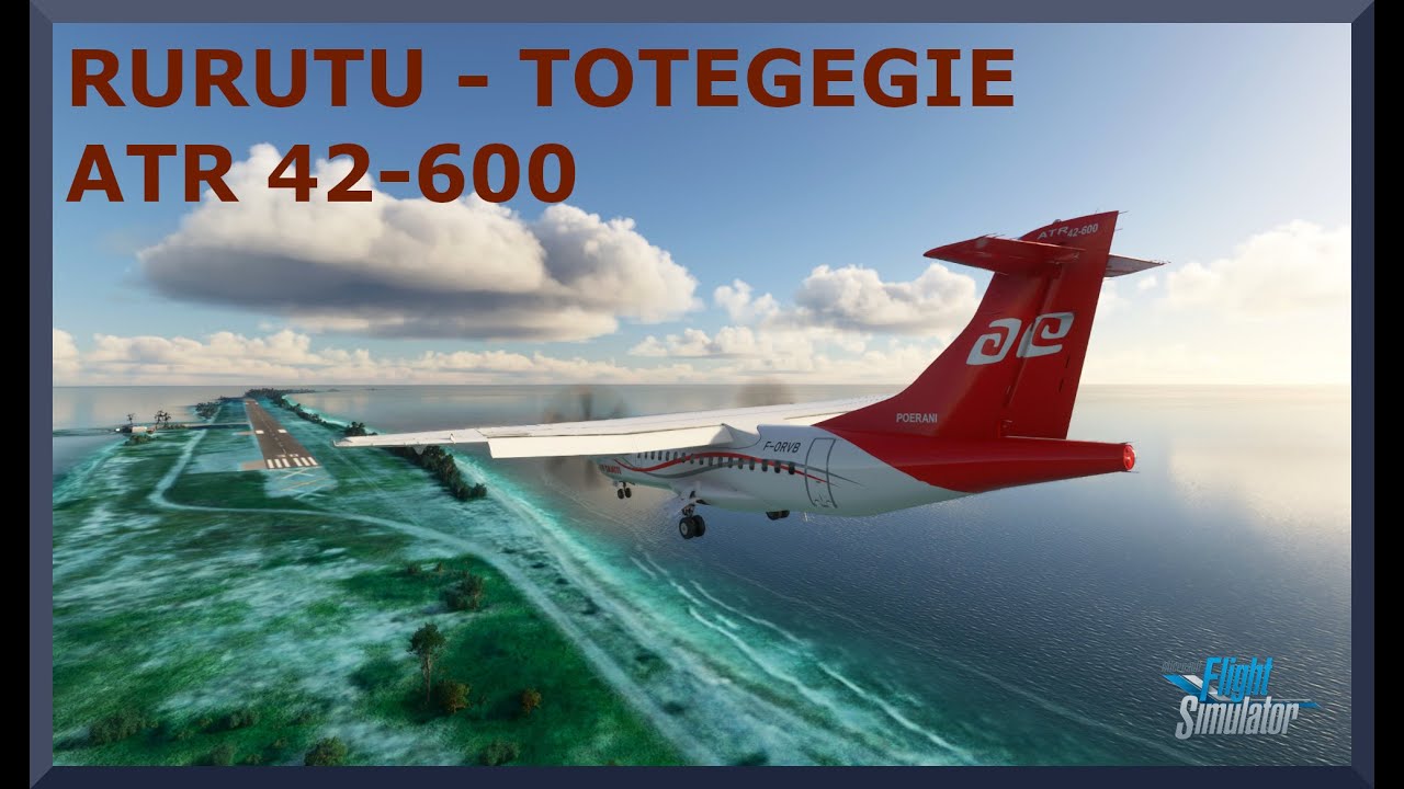 Rurutu (NTAR) to Totegegie (NTGJ) | ATR 42-600 | MSFS - YouTube
