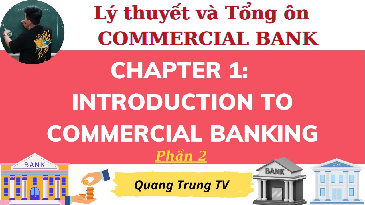 Commercial Bank (NHTM hệ CLC) Chapter 1: Introduction to Commercial ...