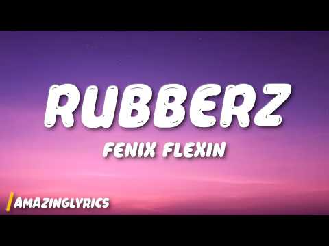 Rubberz - Fenix Flexin (Lyrics)