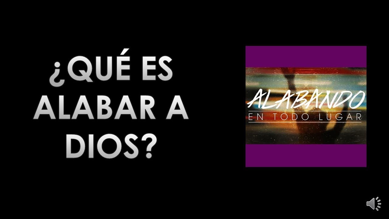 ¿Qué es Alabar a Dios? - YouTube