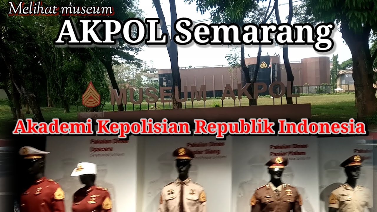 Melihat museum AKPOL di Semarang - YouTube