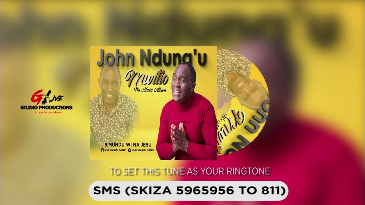 John Ndungu - Mundu Wina Jesu (Official Audio) Sms [Skiza 5965956 to 811] - YouTube