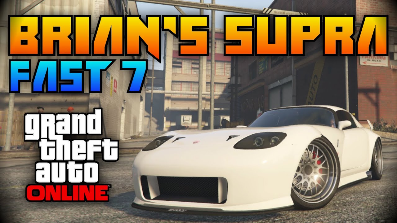 GTA 5 Online - "Brian O'Connor's SUPRA" Fast and Furious 7 Car Build ...