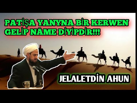 PATİŞA YANİNA BİR KERWEN GELİP NAME DİYİPDİR/JELALETDİN AHUN