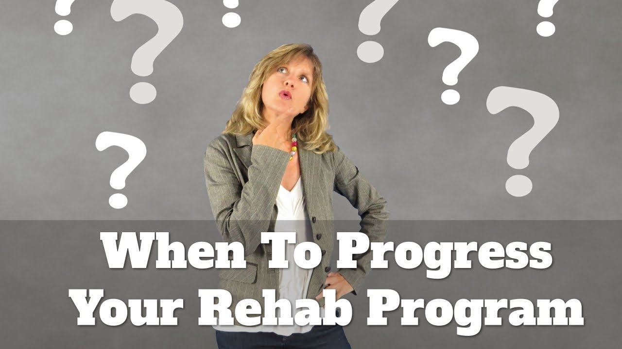 How To Determine When To Progress Your Rehabilitation Program - YouTube