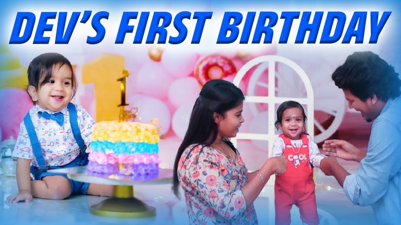 DEV’s FIRST BIRTHDAY 😍 - YouTube