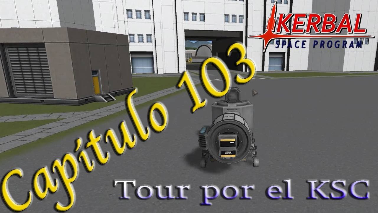 Kerbal Space Program (KSP) - Capítulo 103: Tour por el KSC (Castellano ...