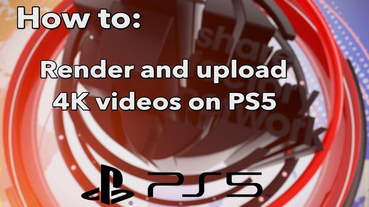 How to render and upload 4k videos on PS5 sharefactory - YouTube
